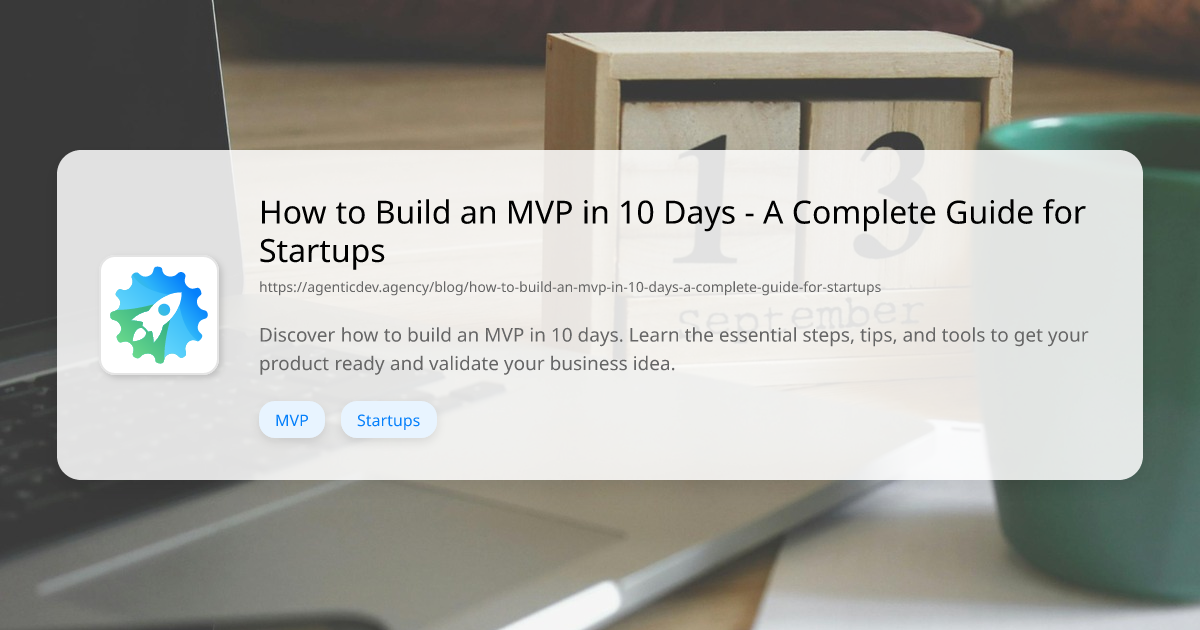 How to Build an MVP in 10 Days - A Complete Guide for Startups